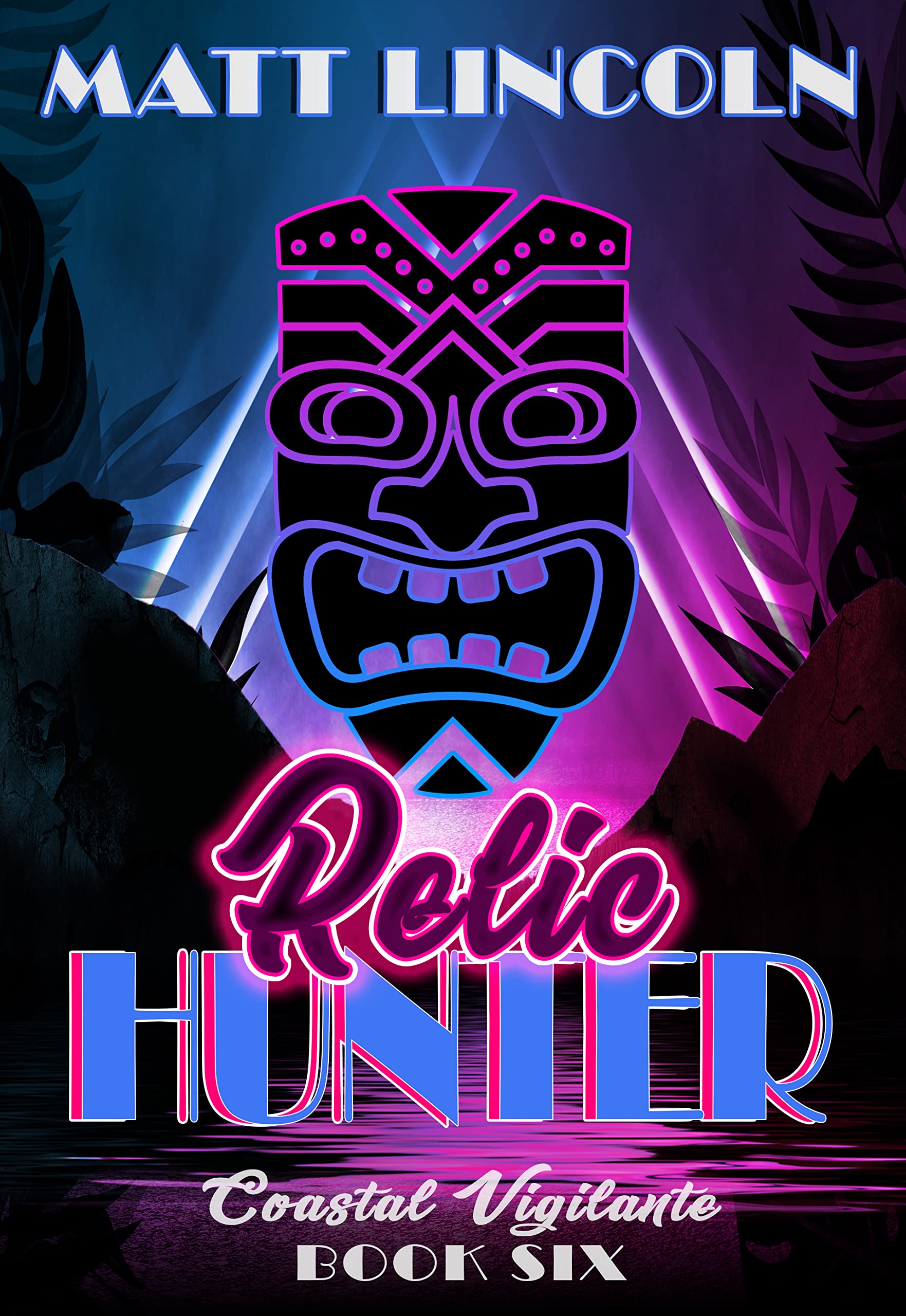 Relic Hunter (Coastal Vigilante, #6) by Matt Lincoln | Goodreads