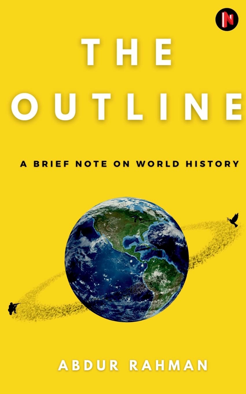 The Outline A Brief Note On World History By Abdur Rahman Goodreads