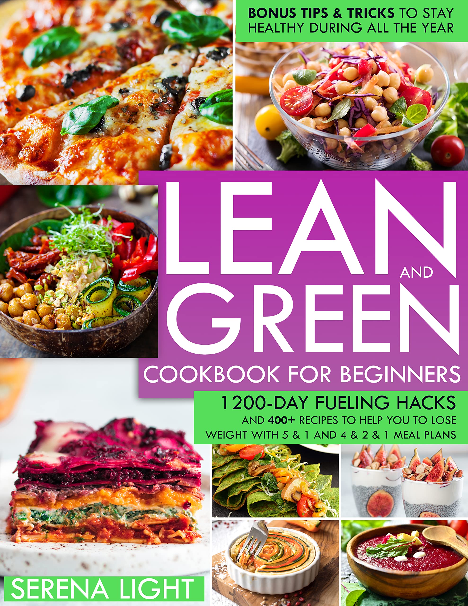 Lean And Green Cookbook for Beginners: 1200-Day Fueling Hacks And 400 ...