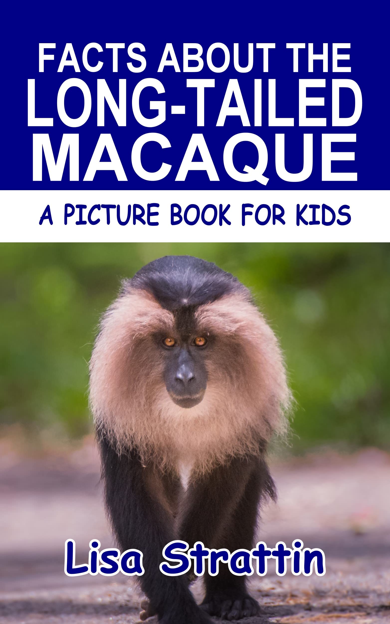 Facts About the Long-Tailed Macaque by Lisa Strattin | Goodreads