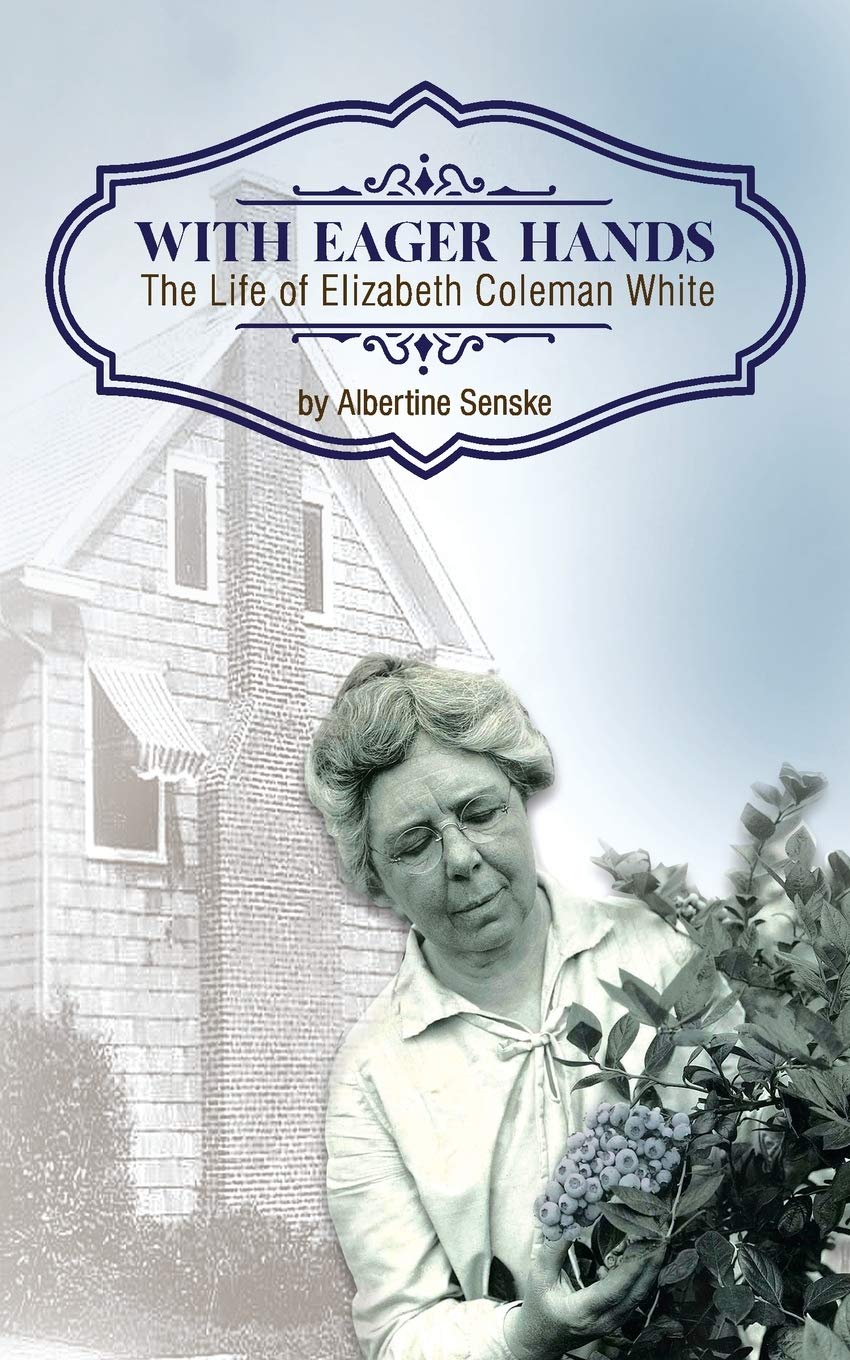 With Eager Hands: The Life of Elizabeth Coleman White by Albertine ...