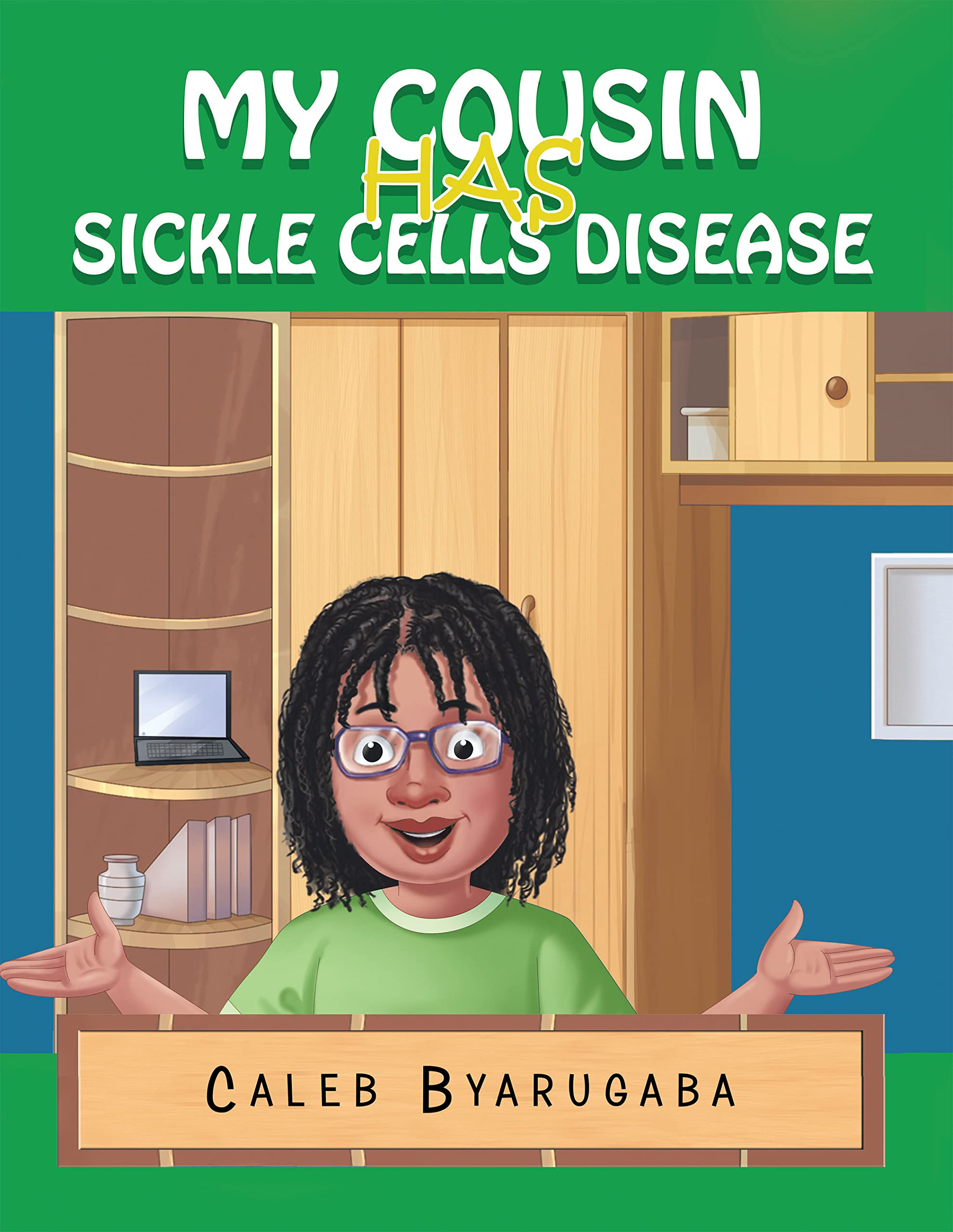 My Cousin Has Sickle Cell Disease by Caleb Byarugaba | Goodreads