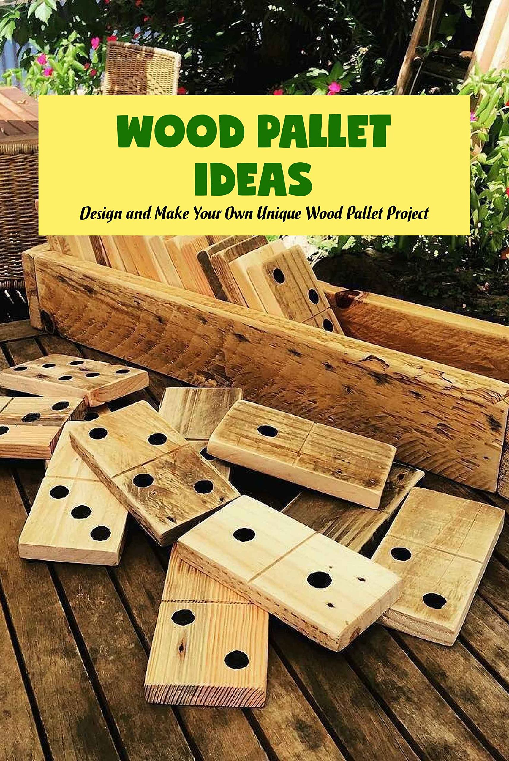 Wood Pallet Ideas: Design and Make Your Own Unique Wood Pallet Project ...