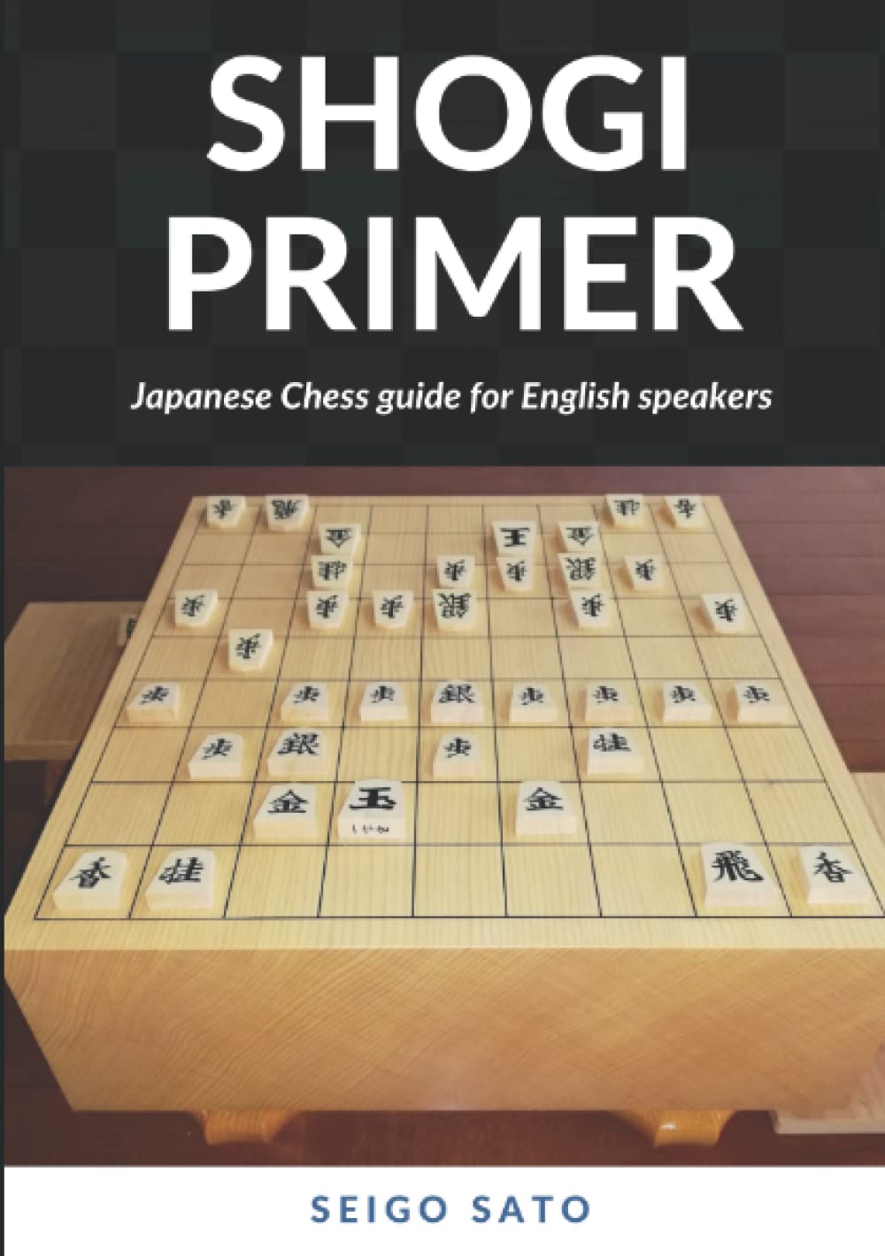 Shogi Primer: Japanese chess guide for English speakers by Seigo Sato ...