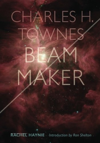 Charles H. Townes: Beam Maker by Rachel Haynie | Goodreads