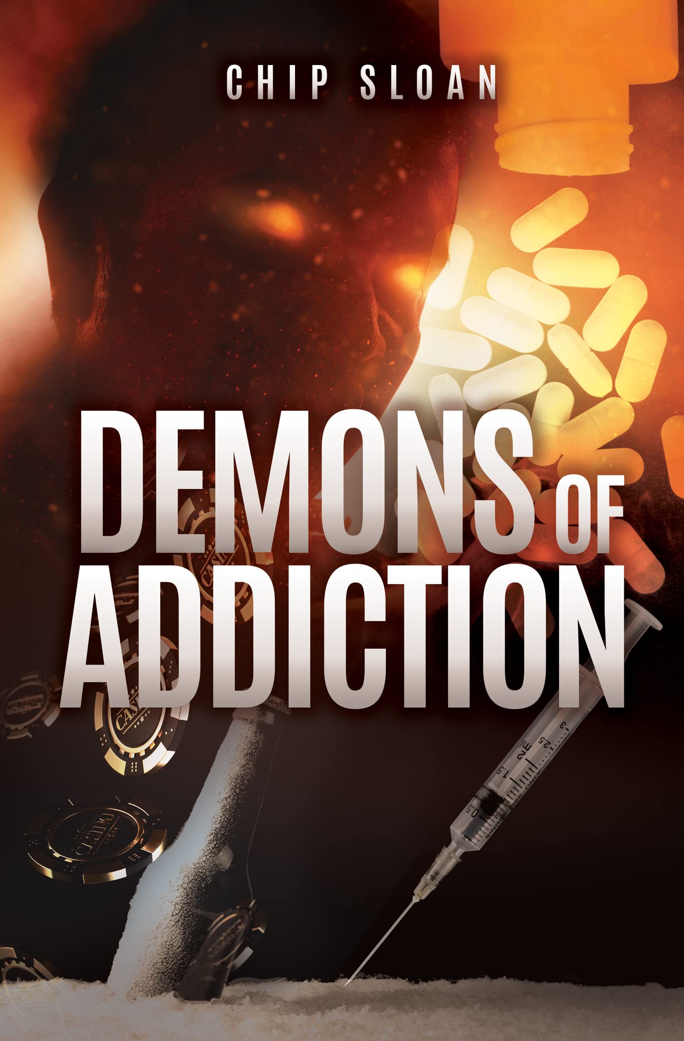 DEMONS OF ADDICTION by Chip Sloan | Goodreads