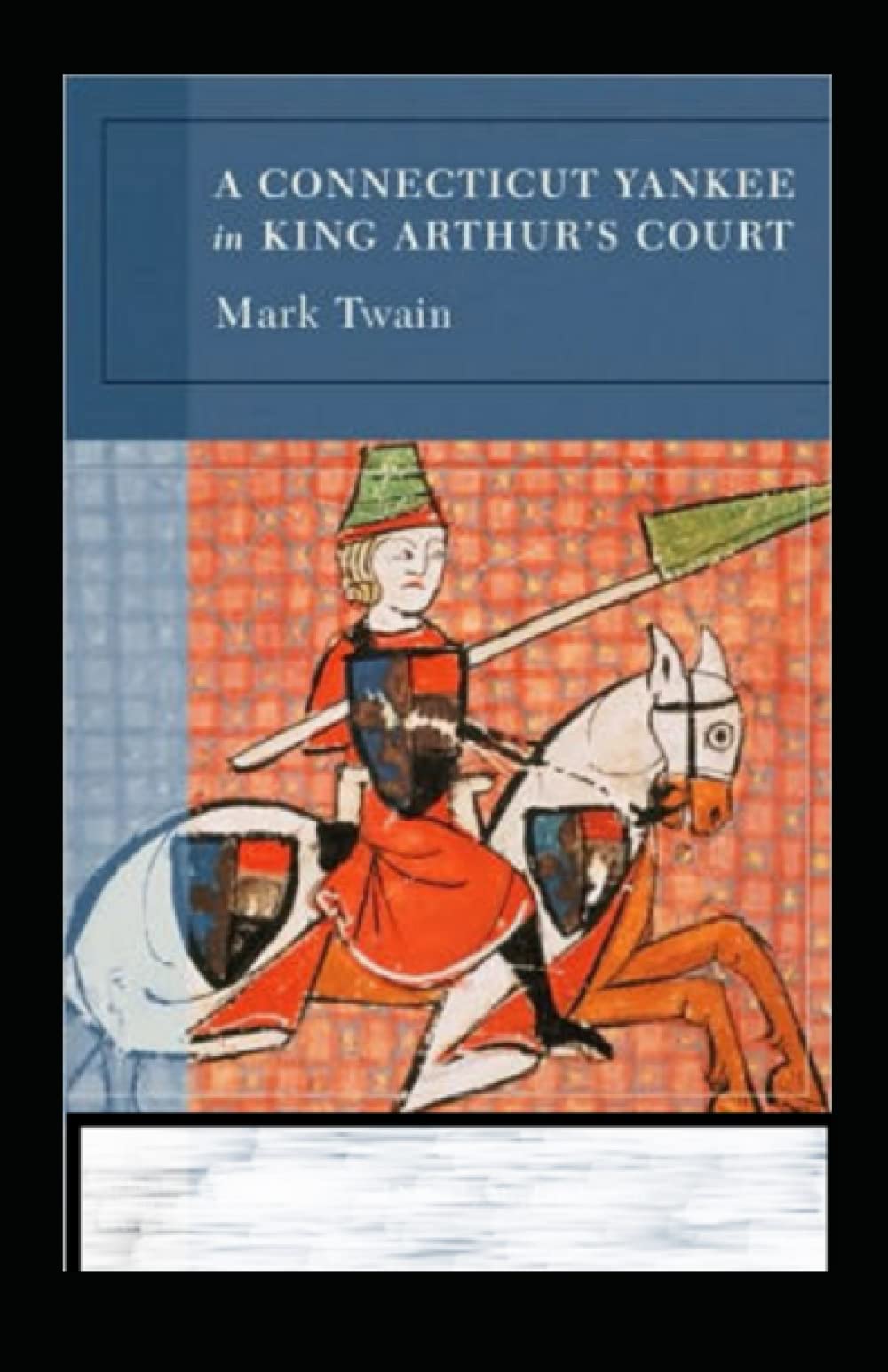 A Connecticut Yankee in King Arthur's Court Annotated by Mark Twain ...