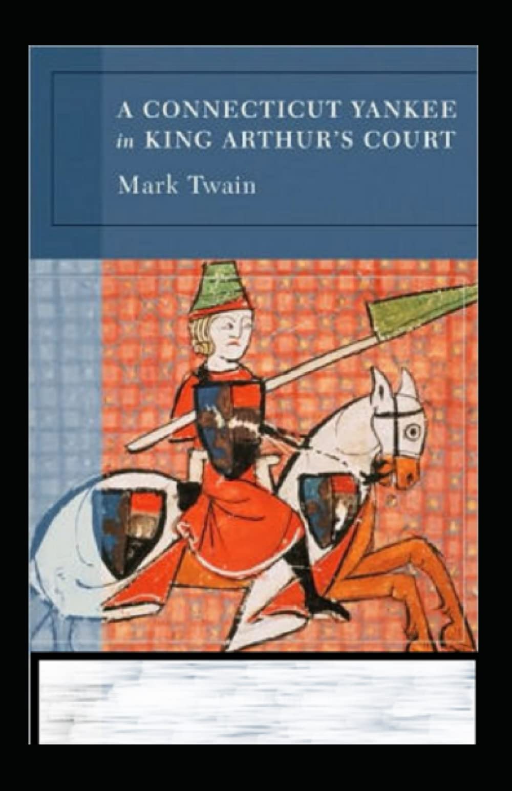 A Connecticut Yankee in King Arthur's Court Annotated by Mark Twain ...