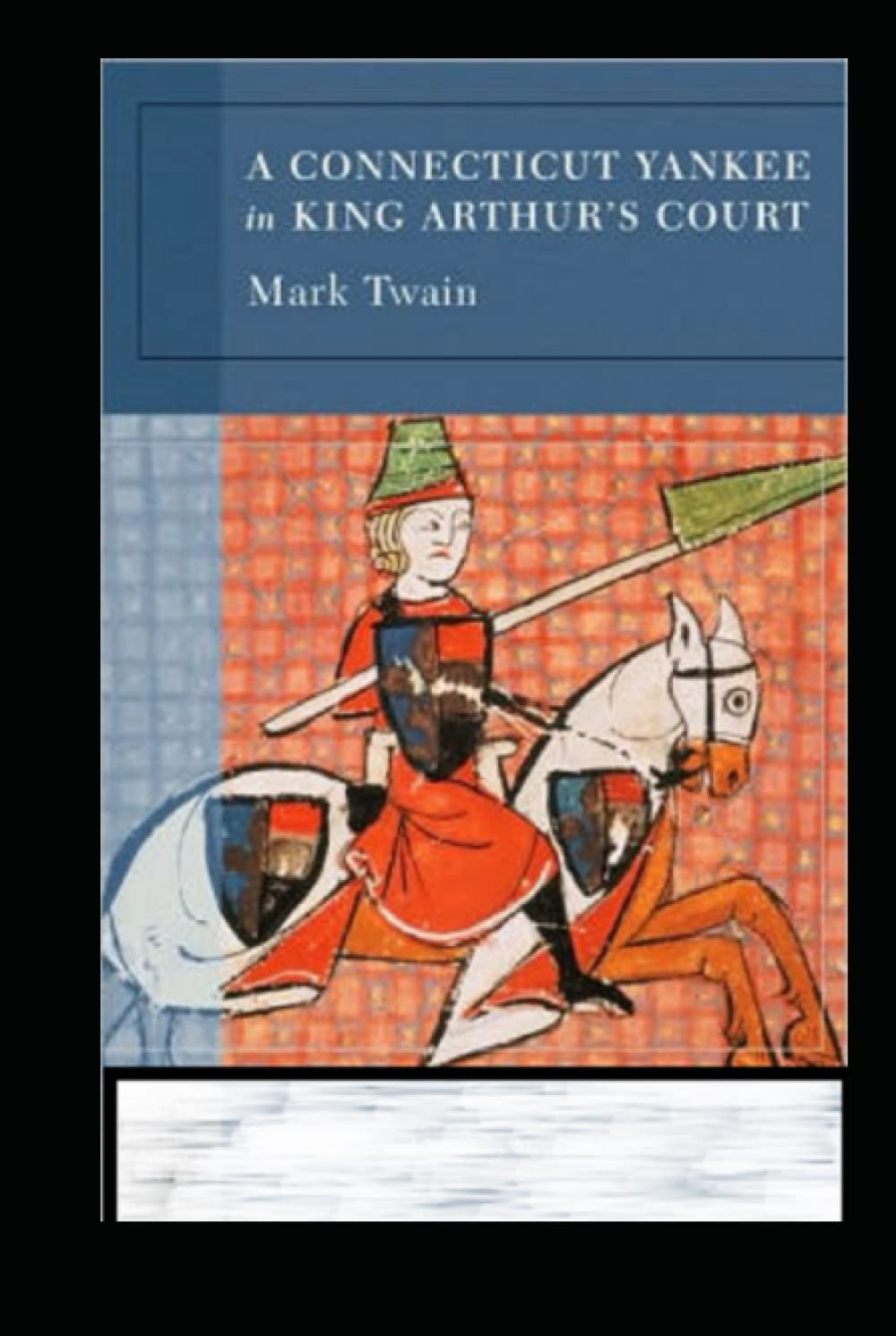 A Connecticut Yankee in King Arthur's Court Annotated by Mark Twain ...