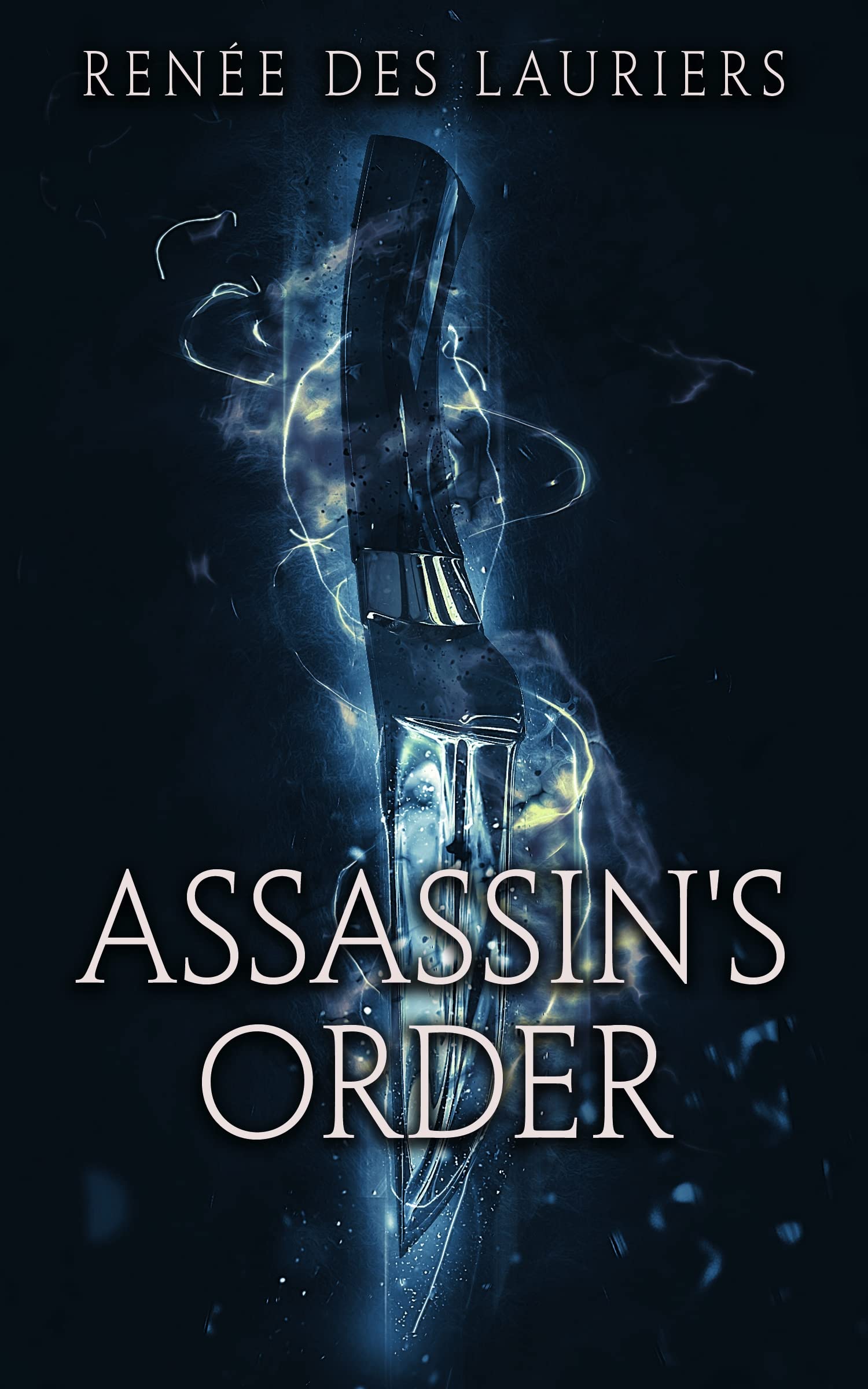 Assassin's Order by Renée des Lauriers | Goodreads