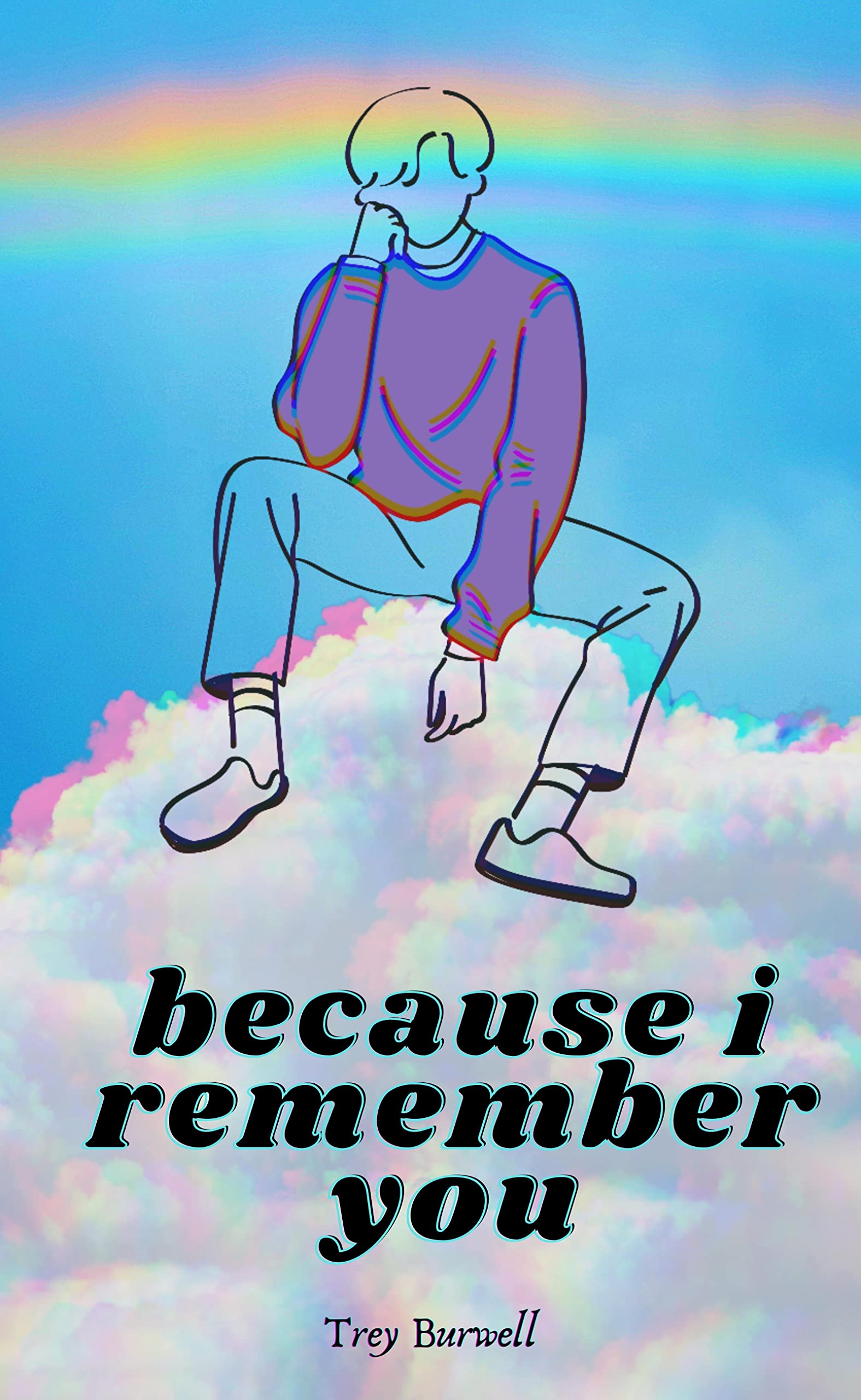 Because I Remember You by Trey Burwell | Goodreads