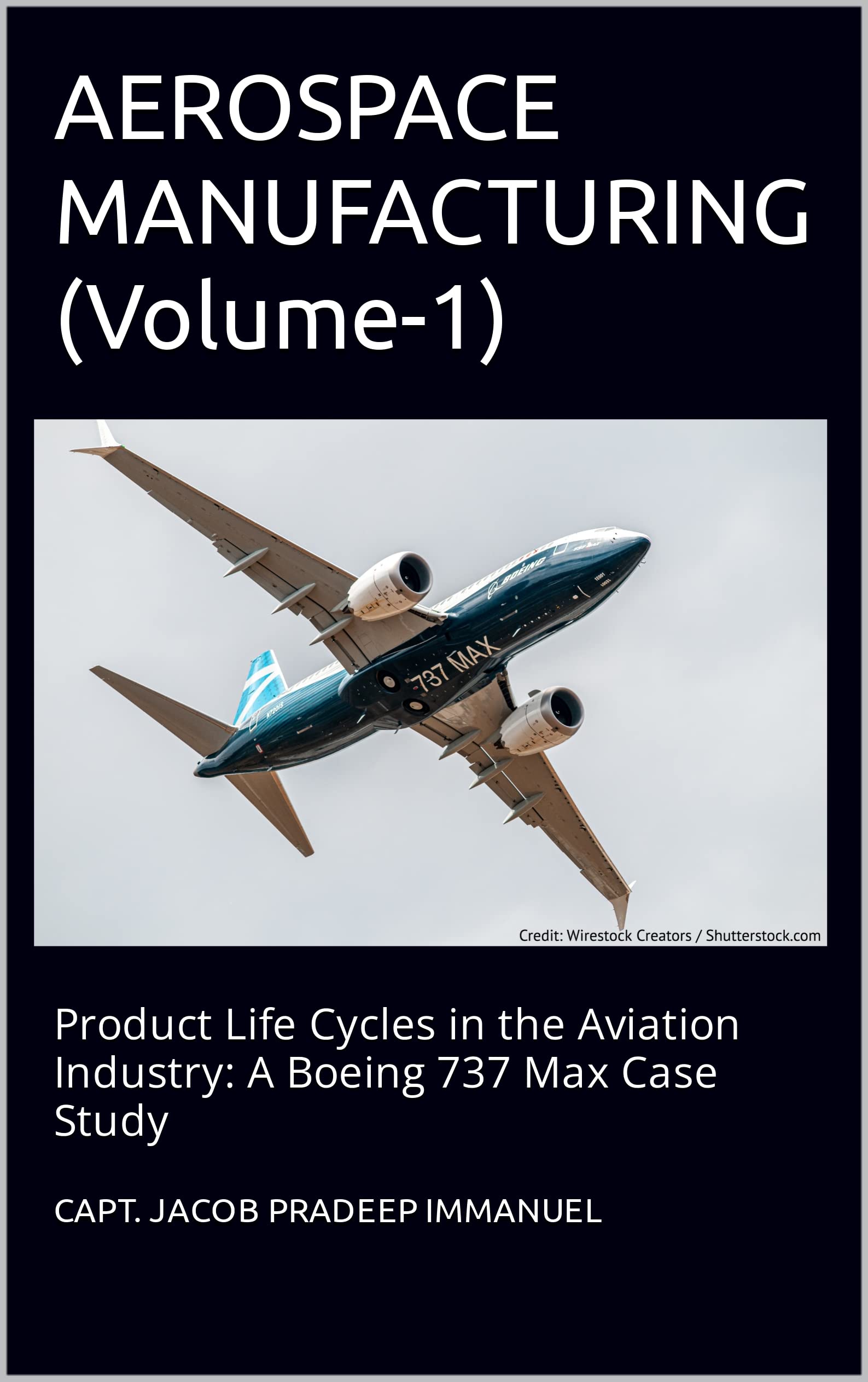 AEROSPACE MANUFACTURING (Volume-1): Product Life Cycles in the Aviation ...