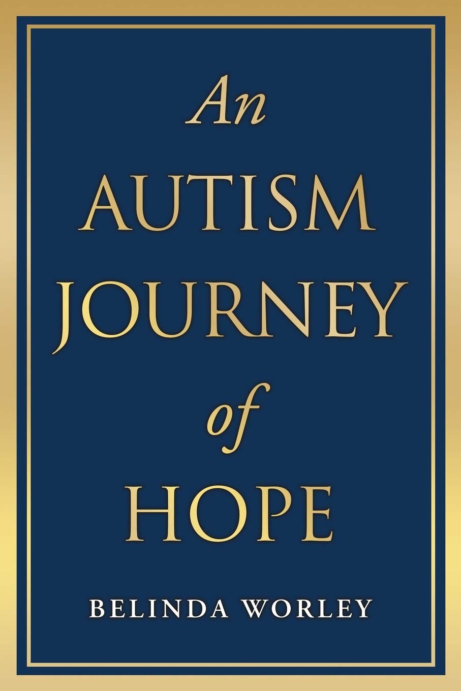 An Autism Journey of Hope by BELINDA WORLEY | Goodreads