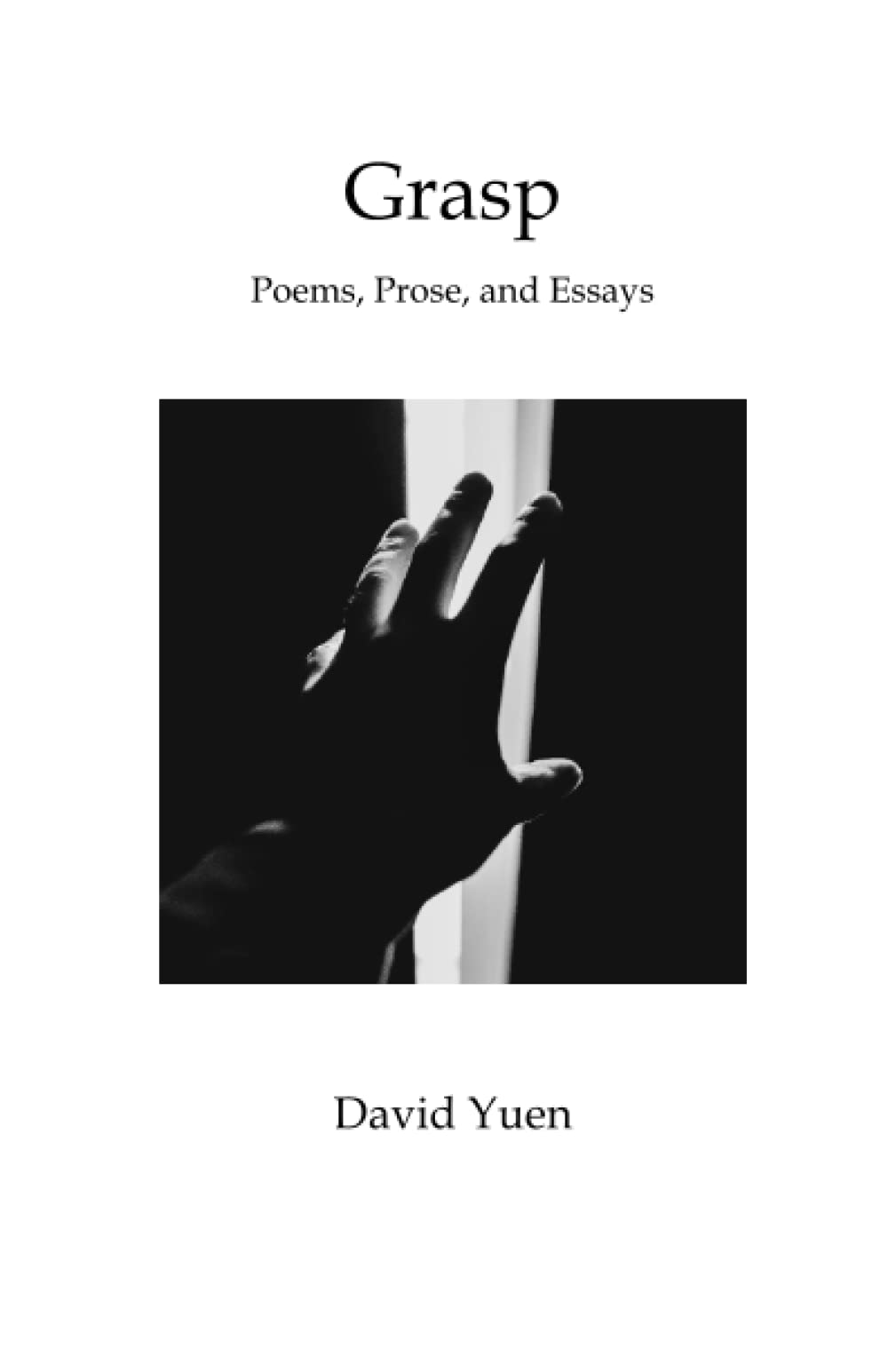 Grasp: Poems, Prose, and Essays by David Yuen | Goodreads