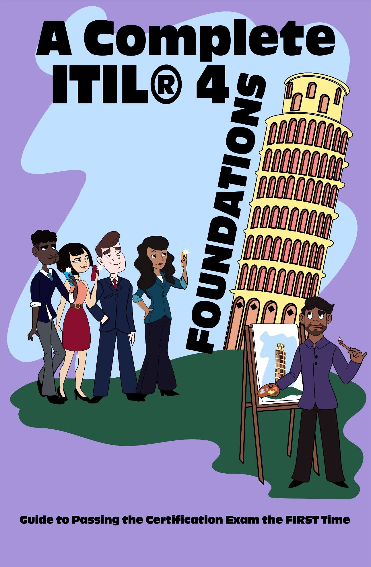 A Complete ITIL® 4 Foundation Guide to Passing the Certification Exam ...
