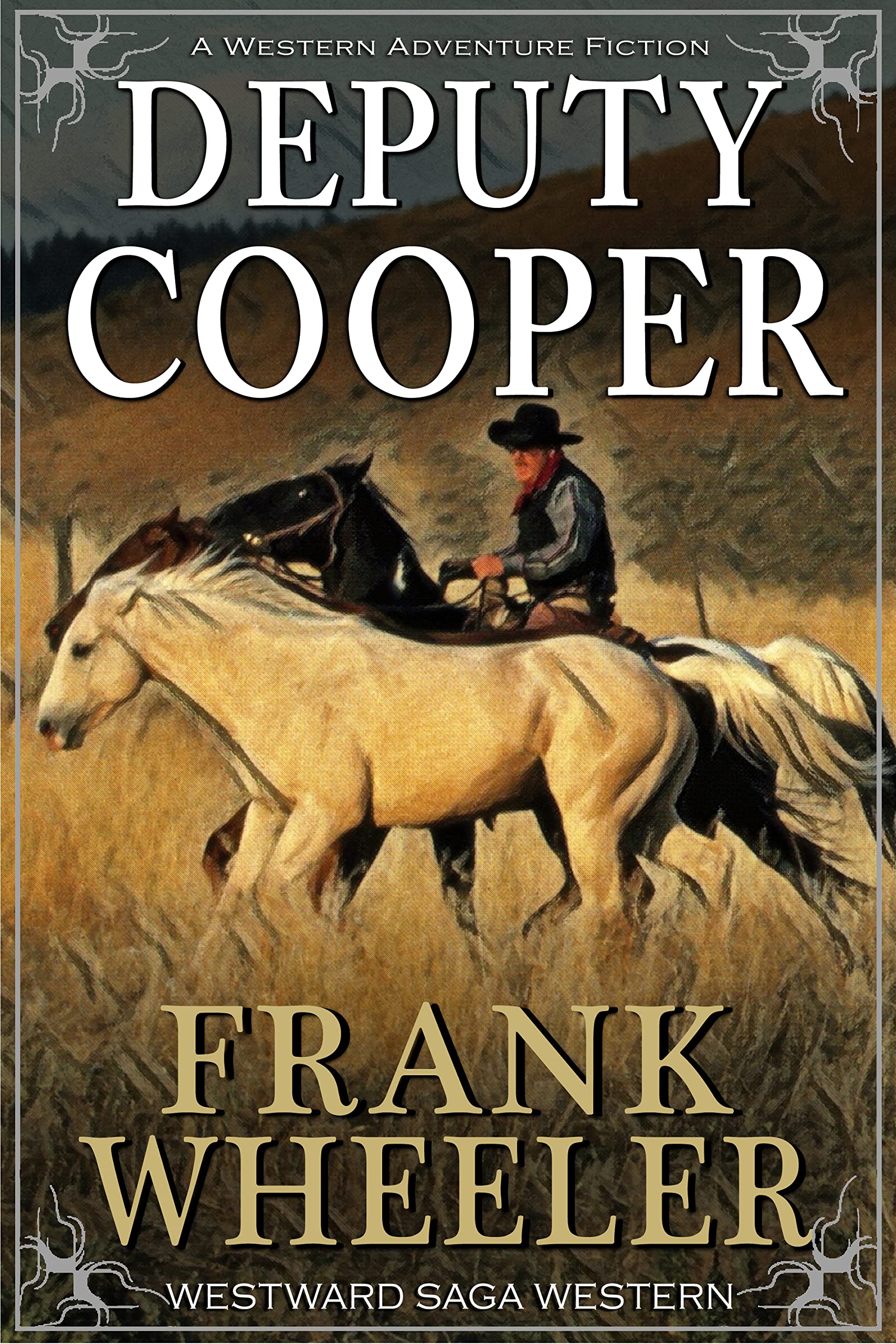 Deputy Cooper : A Classic Western Adventure by Frank Wheeler | Goodreads