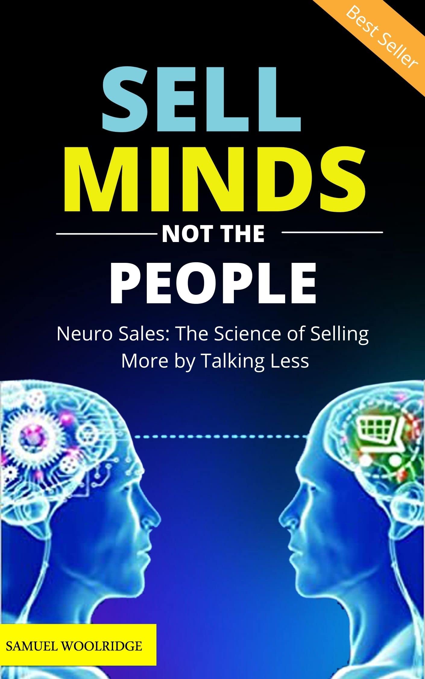 SELL MINDS NOT THE PEOPLE: Neuro Sales: The Science of Selling More by ...