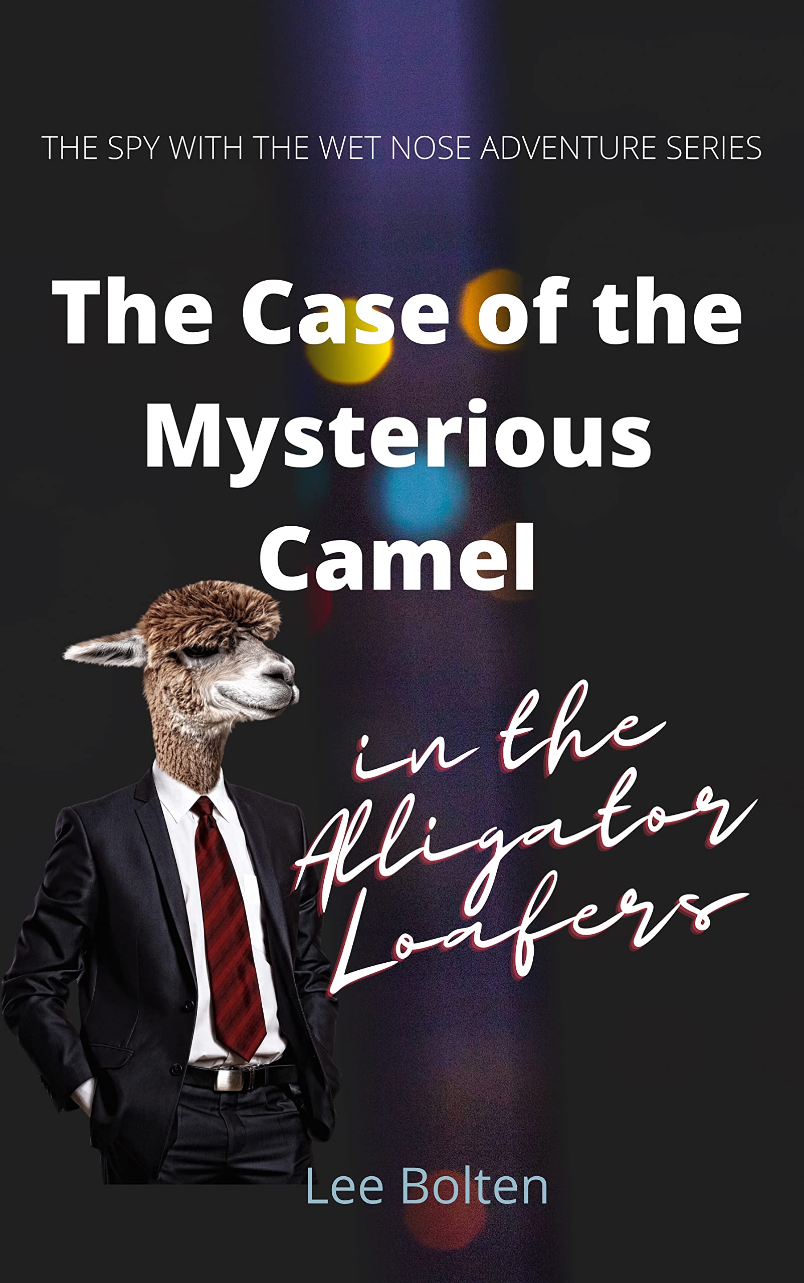 The Case of the Mysterious Camel in the Alligator Loafers: The Spy with ...