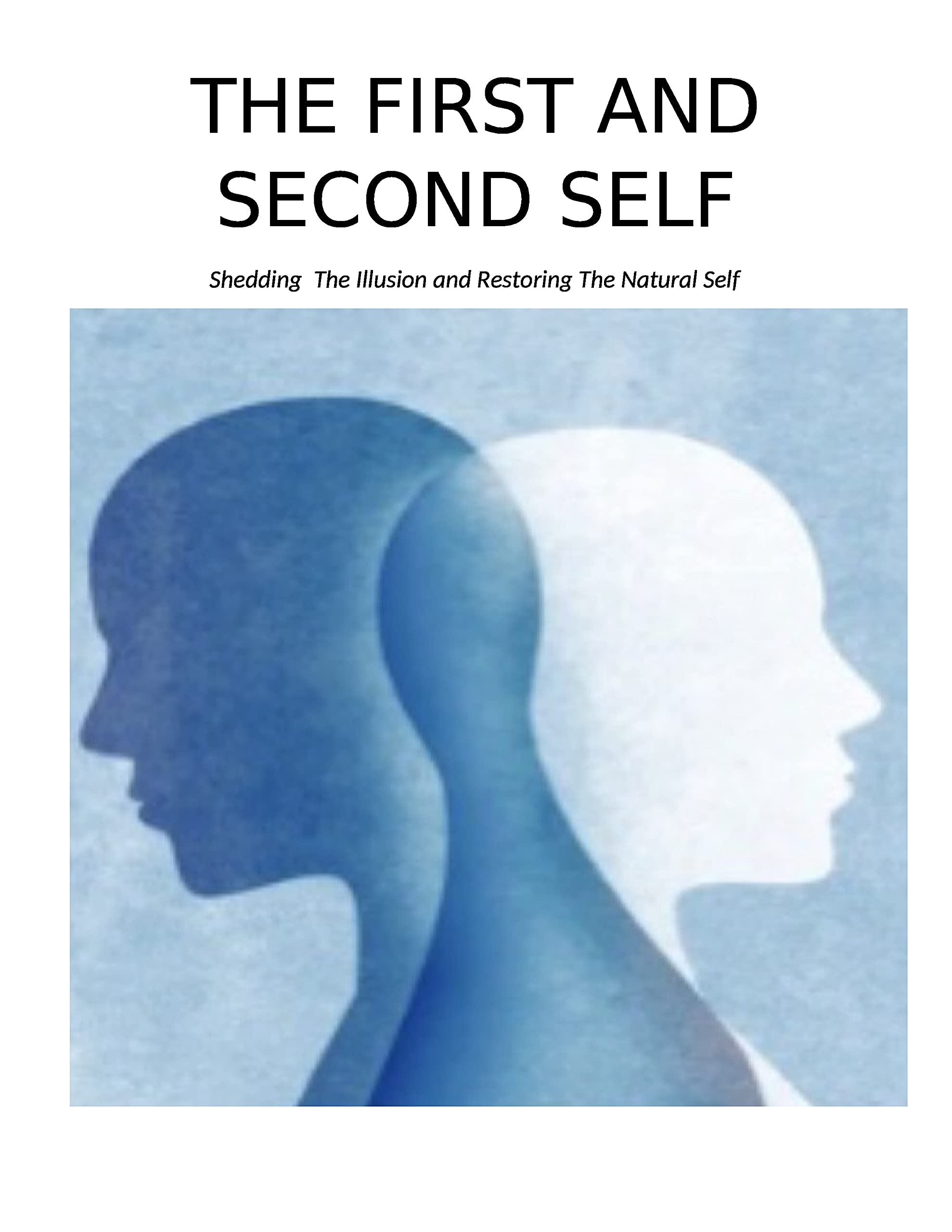 THE FIRST AND SECOND SELF: Shedding The Illusion and Restoring The ...
