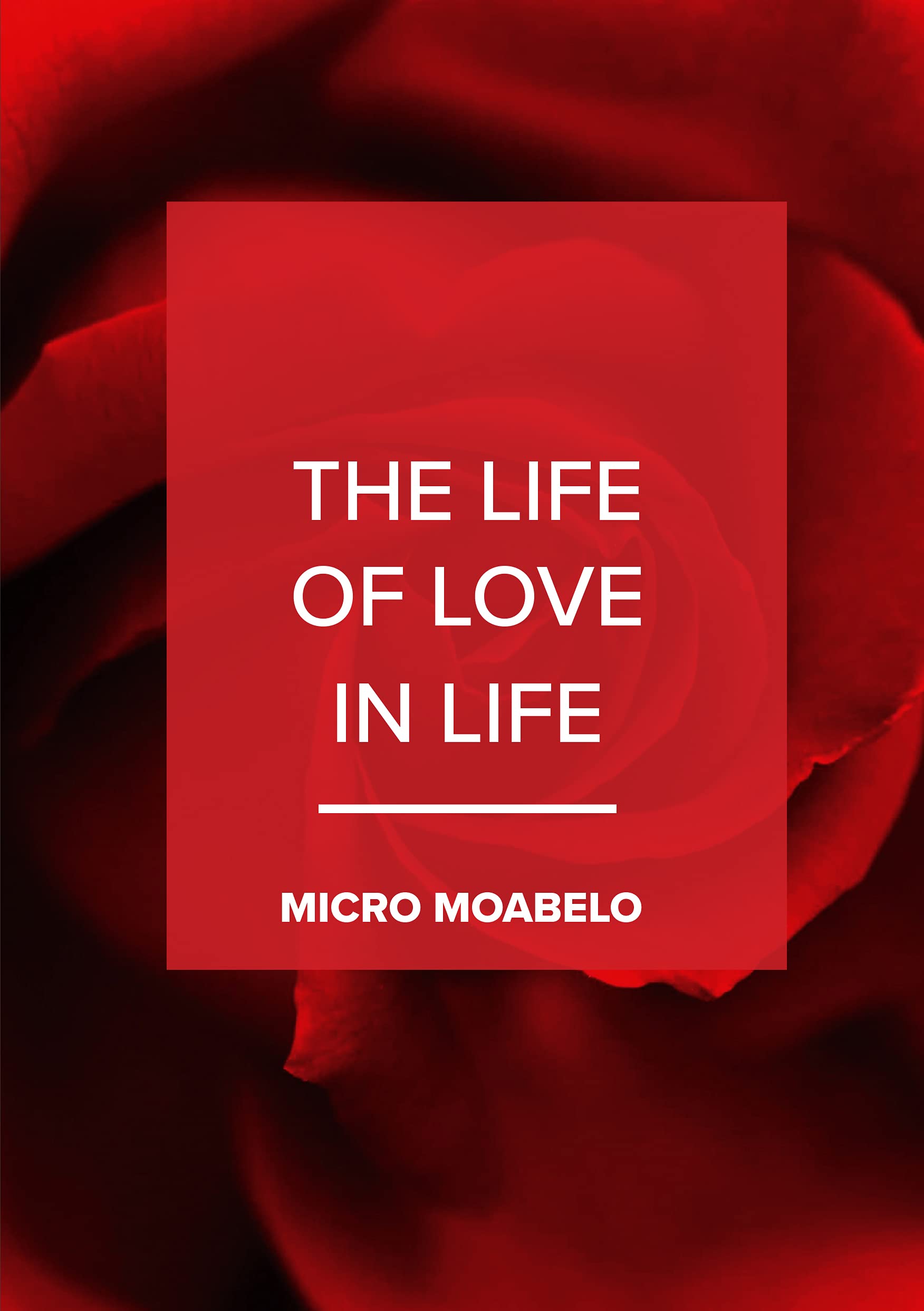 The Life of Love in Life by Micro Moabelo | Goodreads