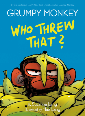 Grumpy Monkey Who Threw That? by Suzanne Lang | Goodreads