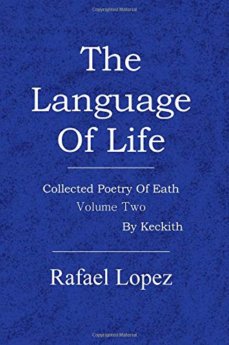 The Language of Life (Collected Poetry of Eath) by Rafael López | Goodreads