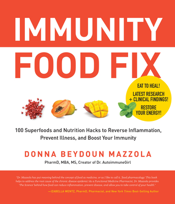 Immunity Food Fix: 100 Superfoods and Nutrition Hacks to Reverse ...