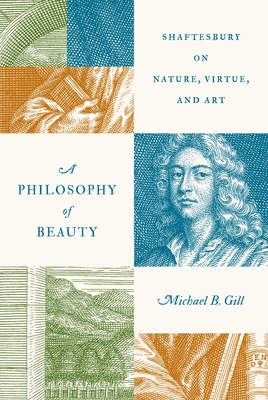A Philosophy of Beauty: Shaftesbury on Nature, Virtue, and Art by ...