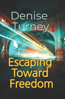 Escaping Toward Freedom: Journey out of trauma back to love and safety ...