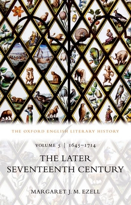 The Oxford English Literary History: Volume V: 1645-1714: The Later Seventeenth Century by ...