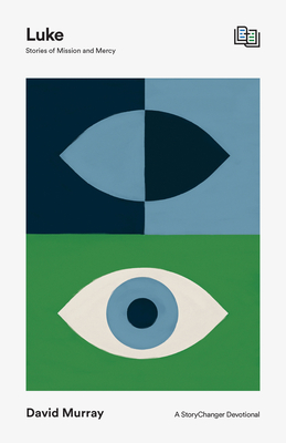 Luke: Stories of Mission and Mercy by David P. Murray | Goodreads