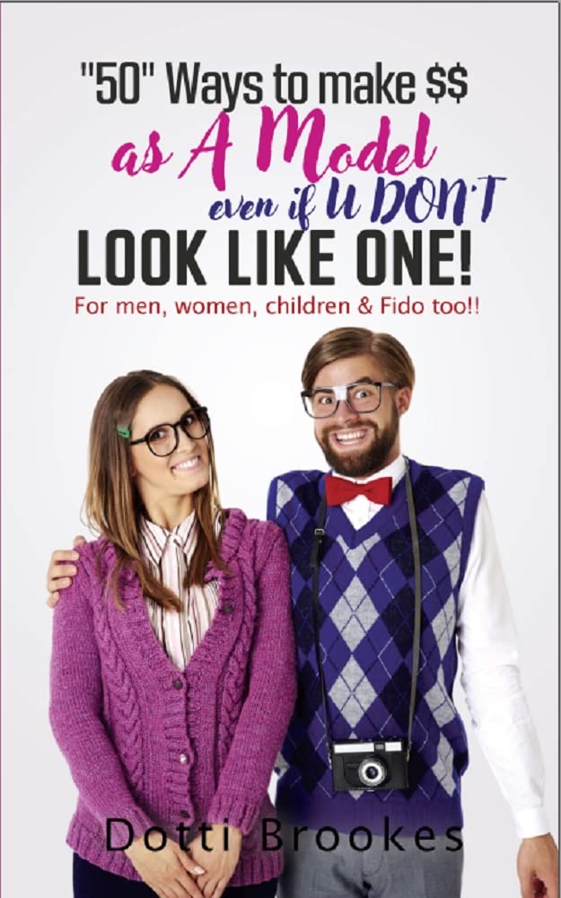 "50" Ways to make $$ as A Model even if U DON'T look like one! by Dotti ...