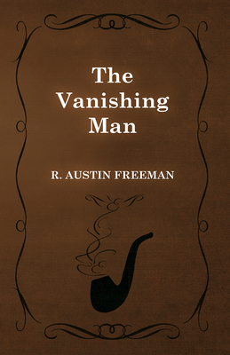 The Vanishing Man by R. Austin Freeman | Goodreads