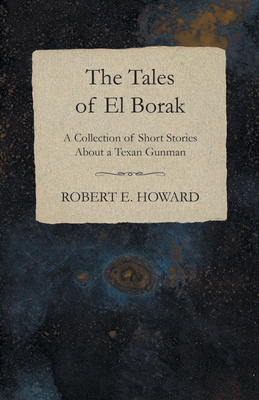 The Tales of El Borak by Robert E. Howard | Goodreads