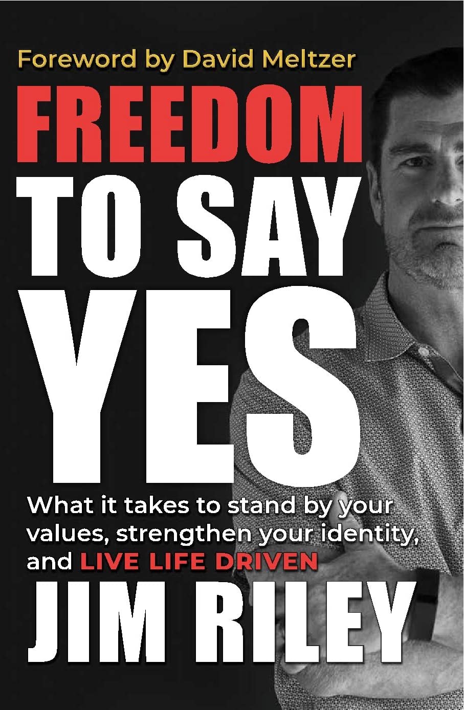 Freedom to Say YES: What it Takes to Stand by Your Values, Strengthen ...