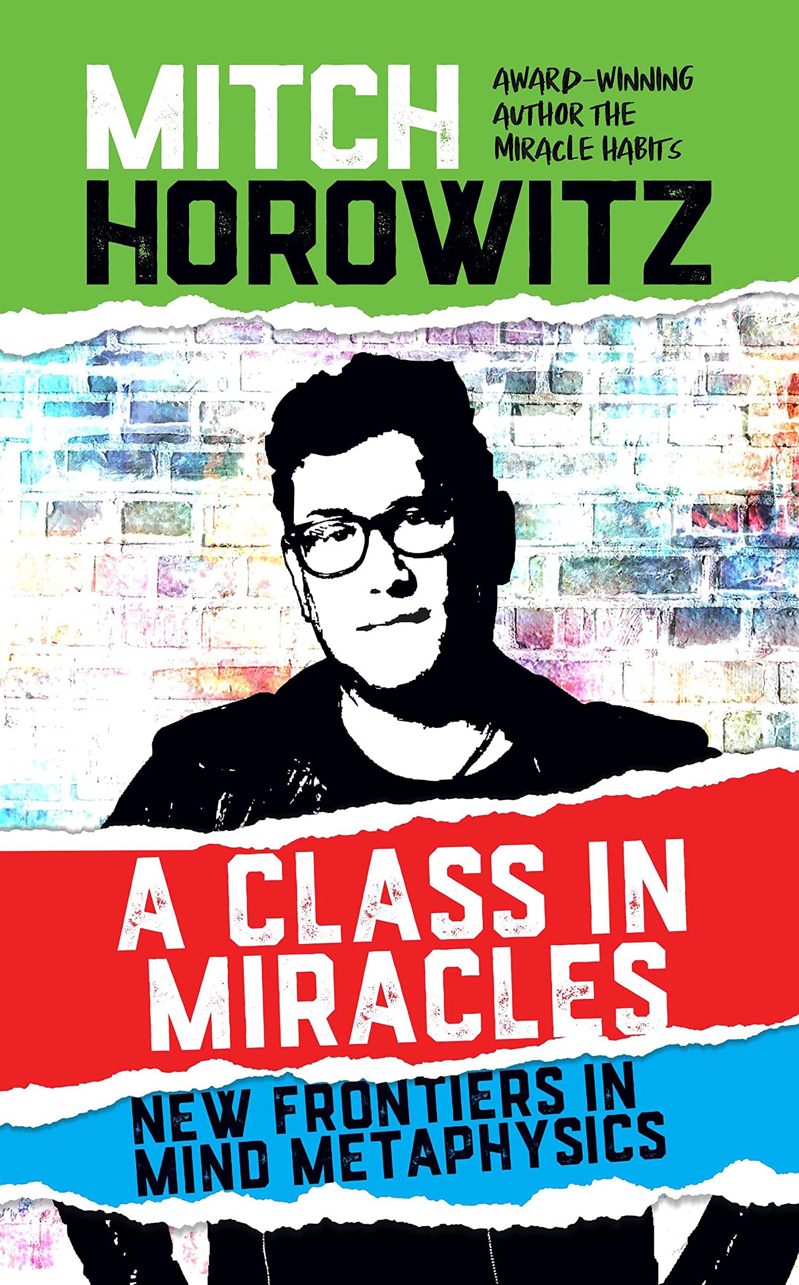 A Class in Miracles: New Frontiers in Mind Metaphysics by Mitch ...