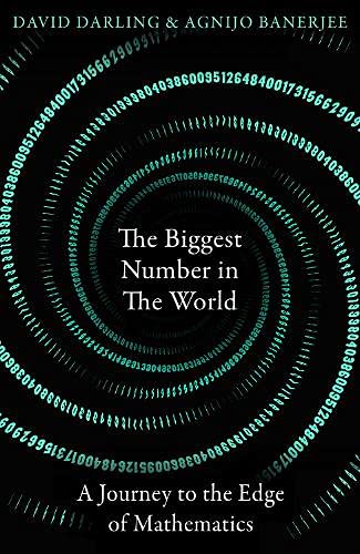 The Biggest Number in the World: A Journey to the Edge of Mathematics ...