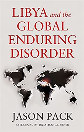 Libya and the Global Enduring Disorder by Jason Pack | Goodreads