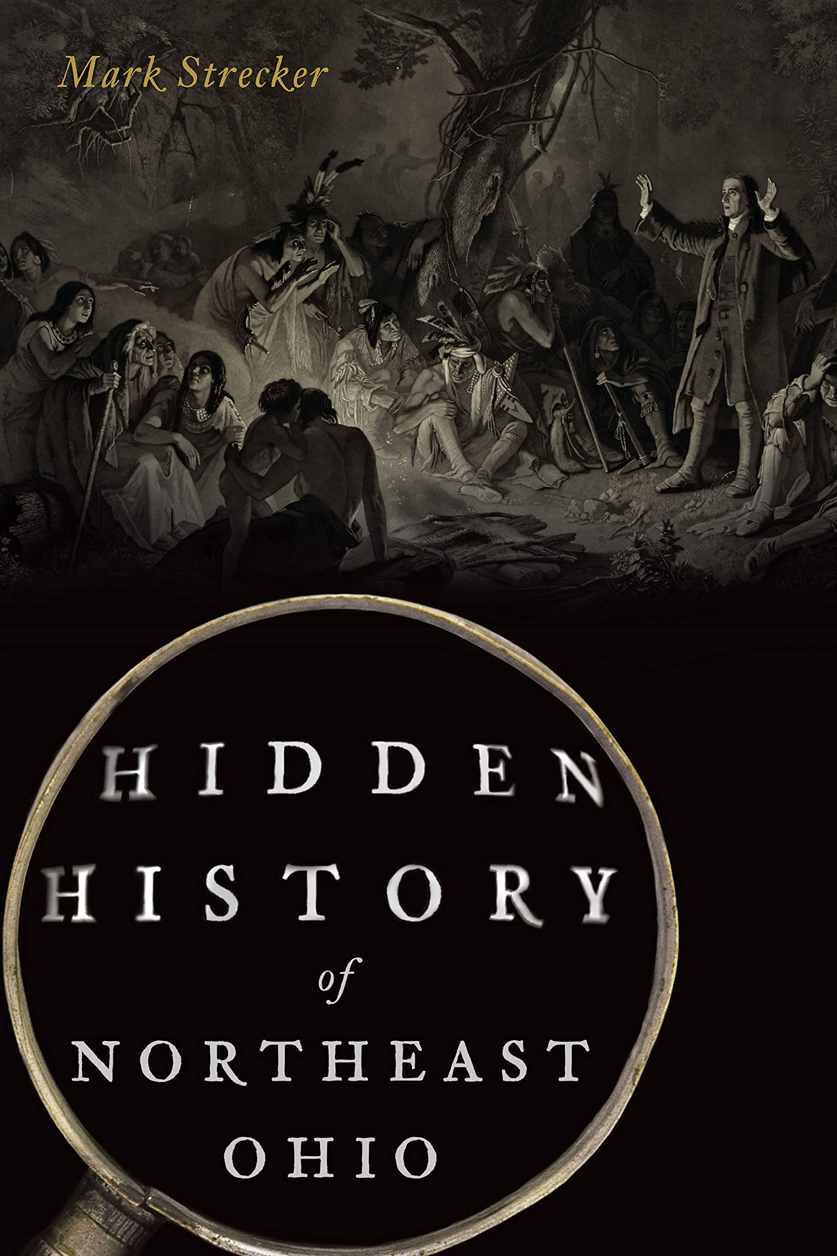 Hidden History of Northeast Ohio by Mark Strecker | Goodreads