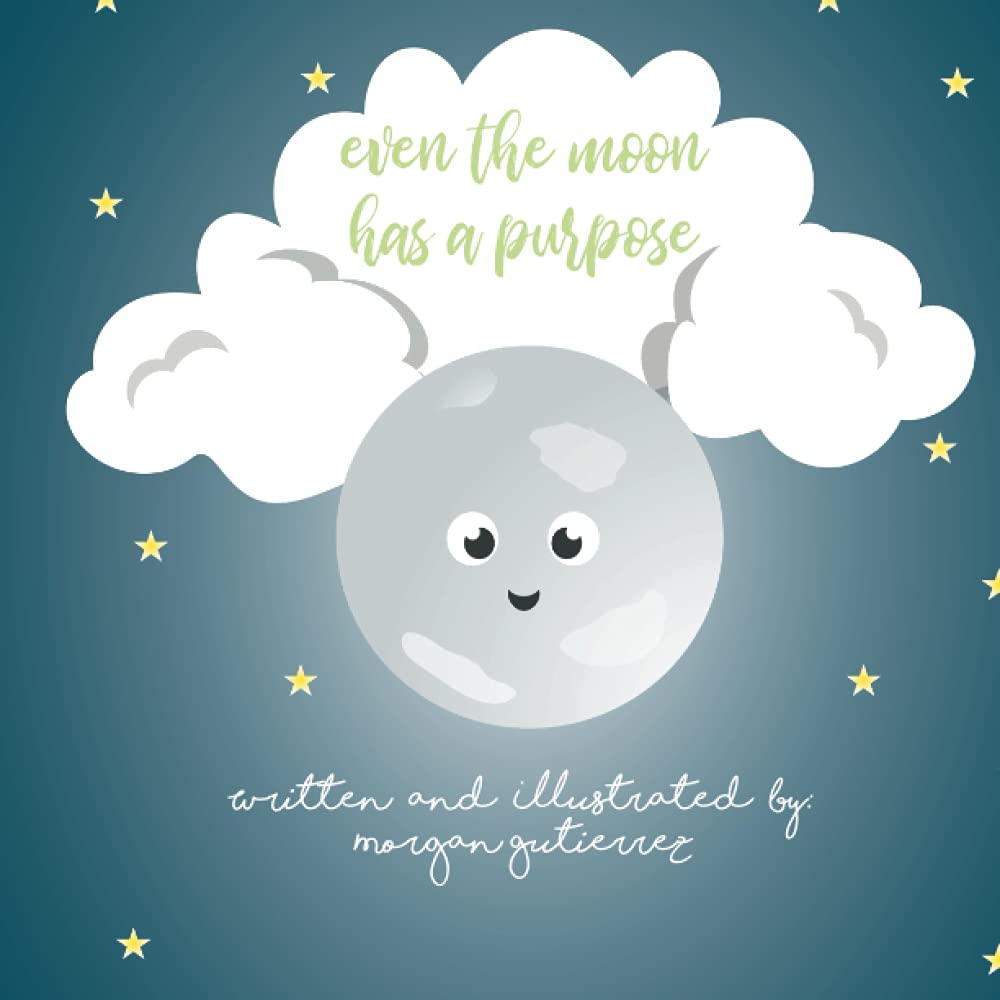Even the Moon Has a Purpose by Morgan Gutierrez | Goodreads