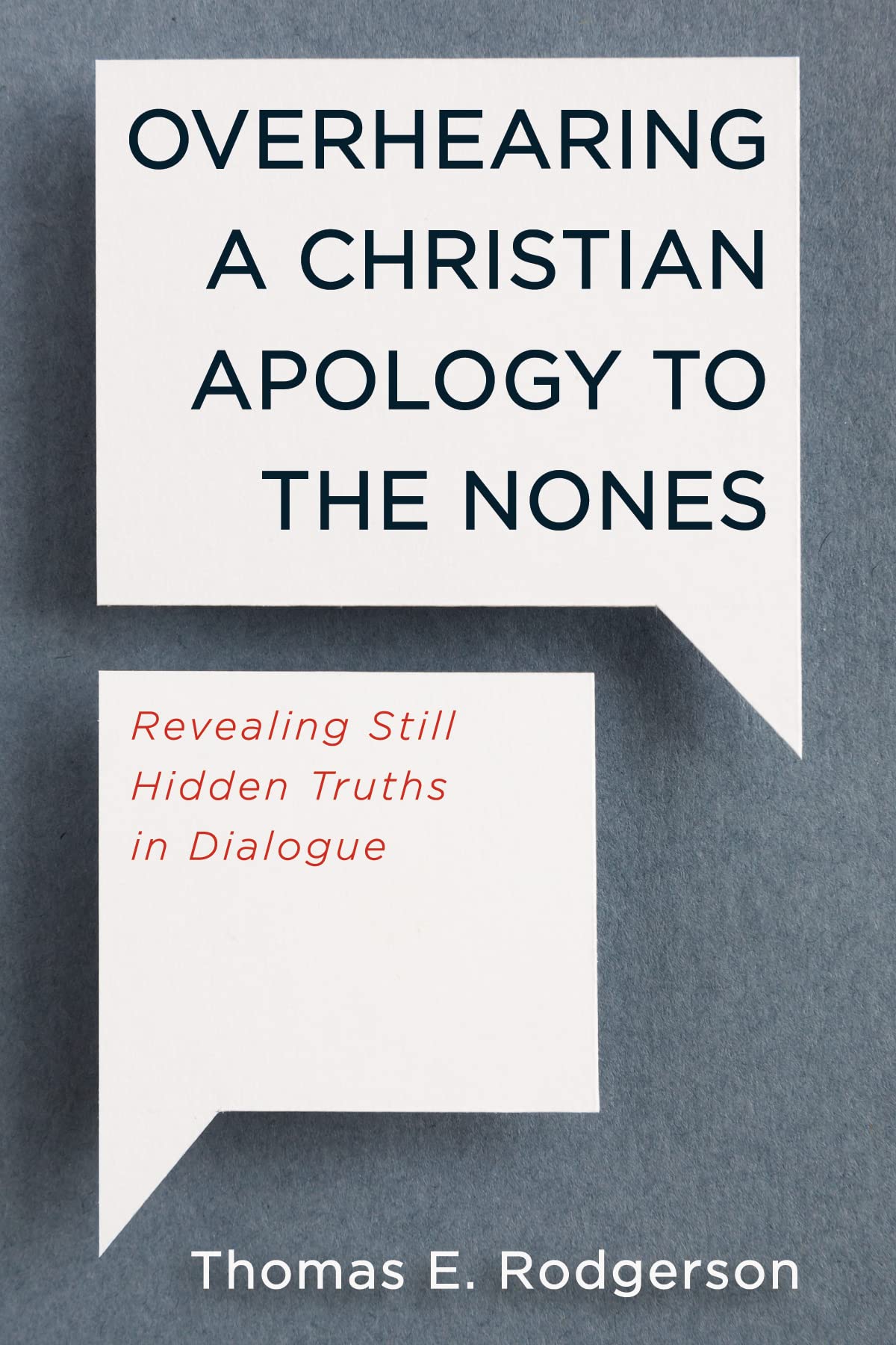 Overhearing a Christian Apology to the Nones: Revealing Still Hidden ...