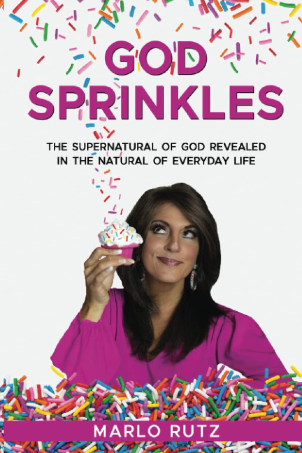 God Sprinkles: The Supernatural of God Revealed in the Natural of ...