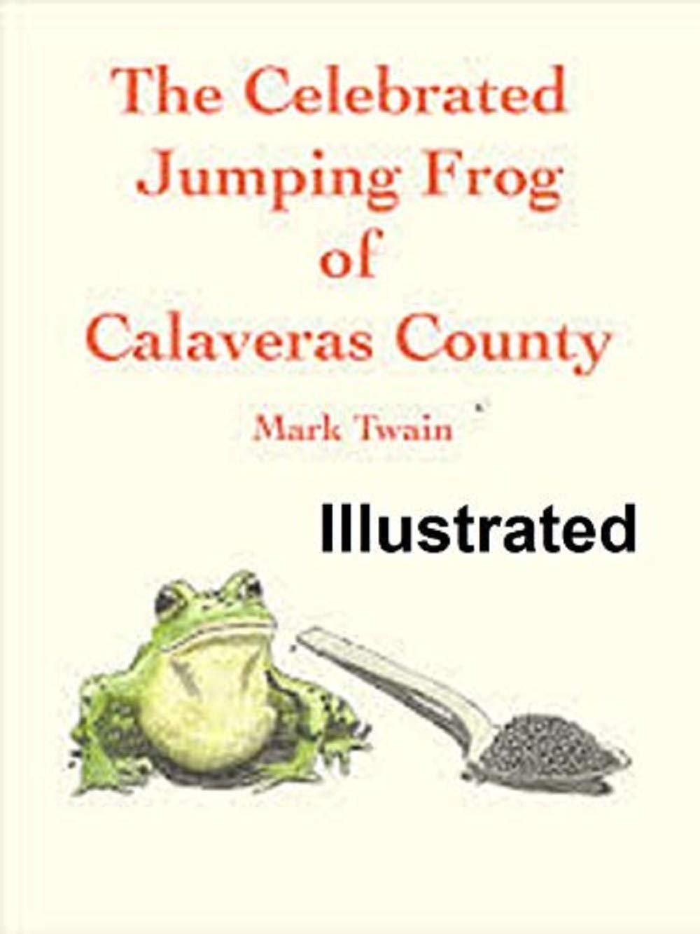 The Celebrated Jumping Frog of Calaveras County Illustrated by Mark ...