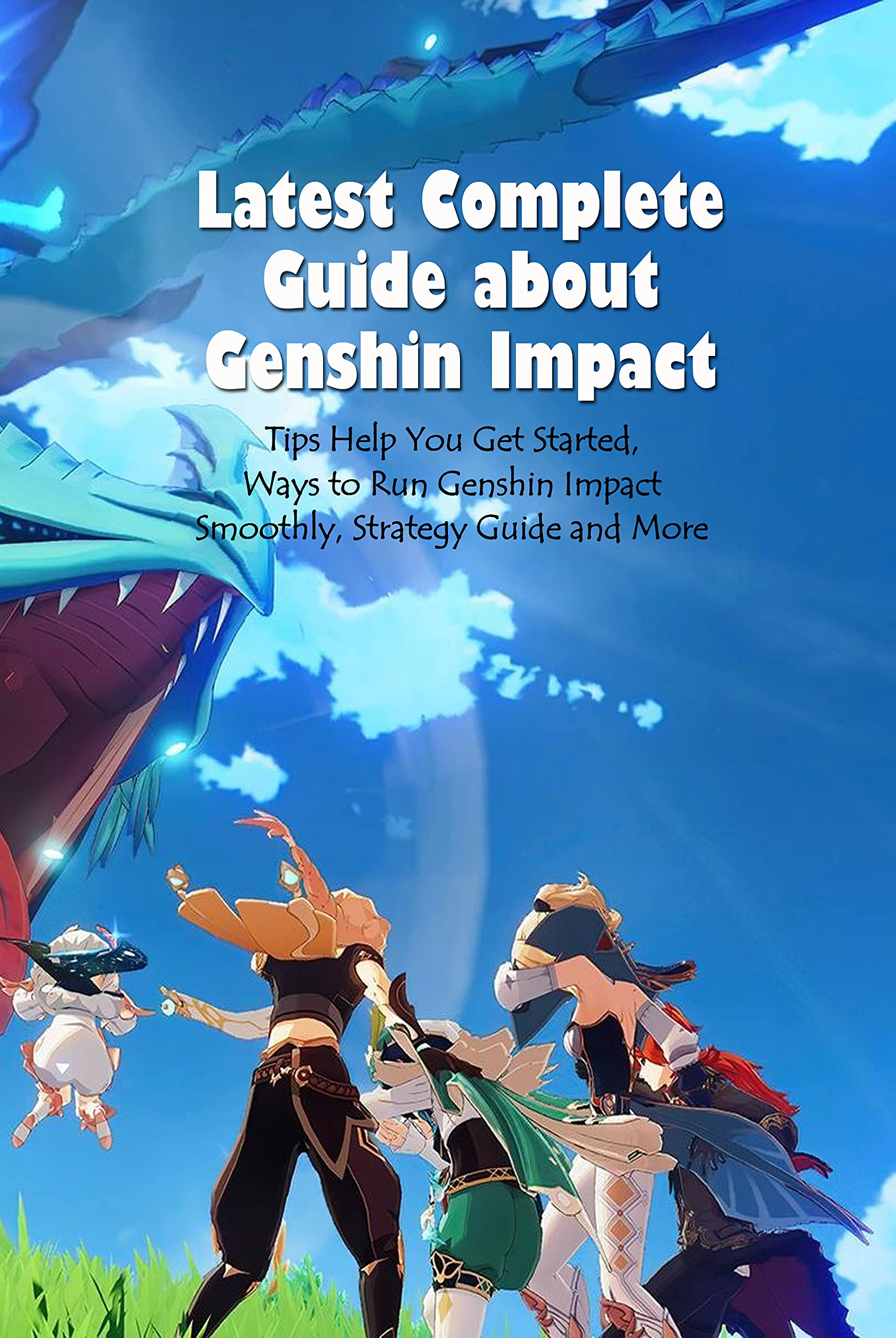 Latest Complete Guide about Genshin Impact: Tips Help You Get Started ...