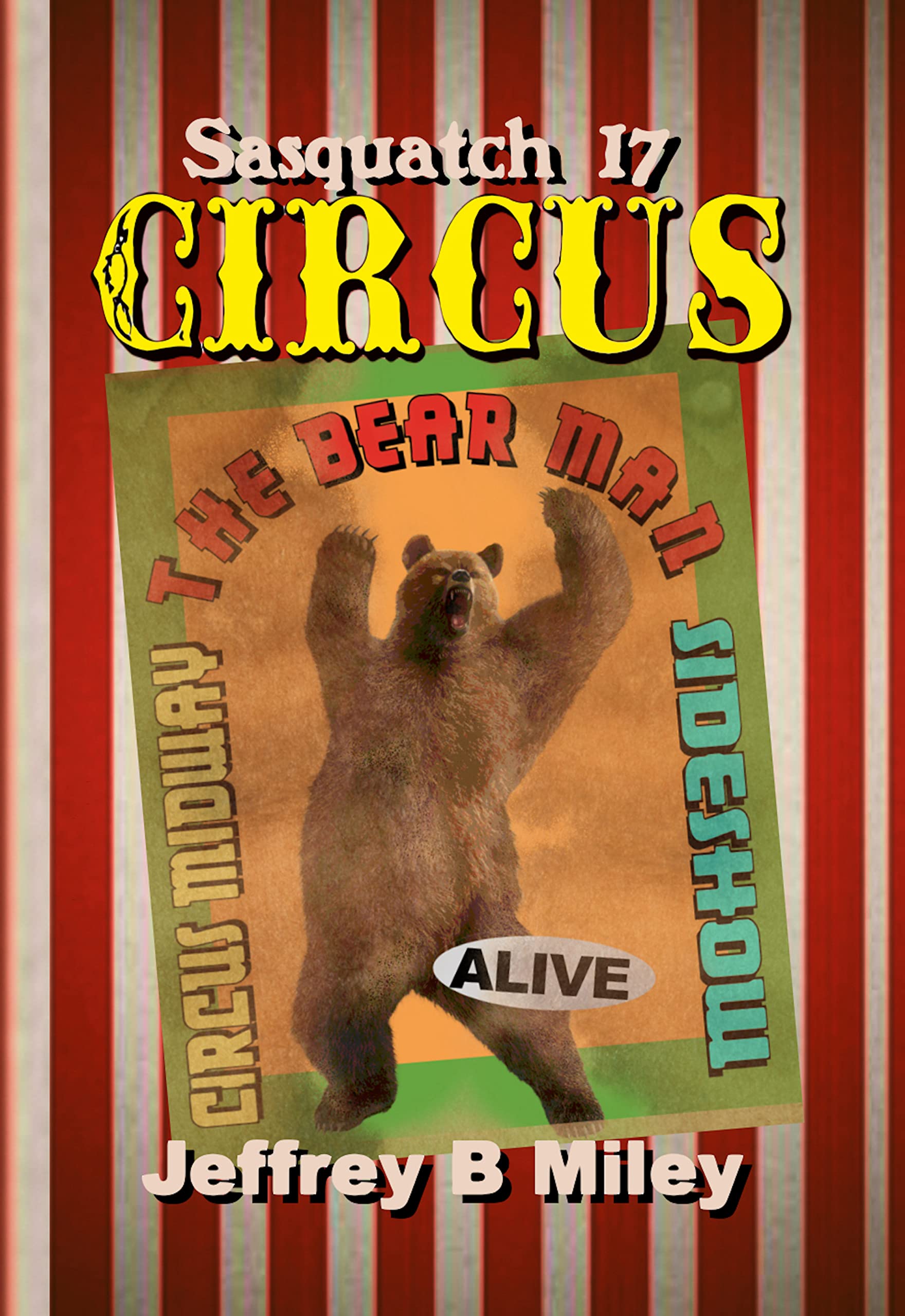 Sasquatch 17: Circus (Sasquatch Adventures) by Jeffrey B. Miley | Goodreads