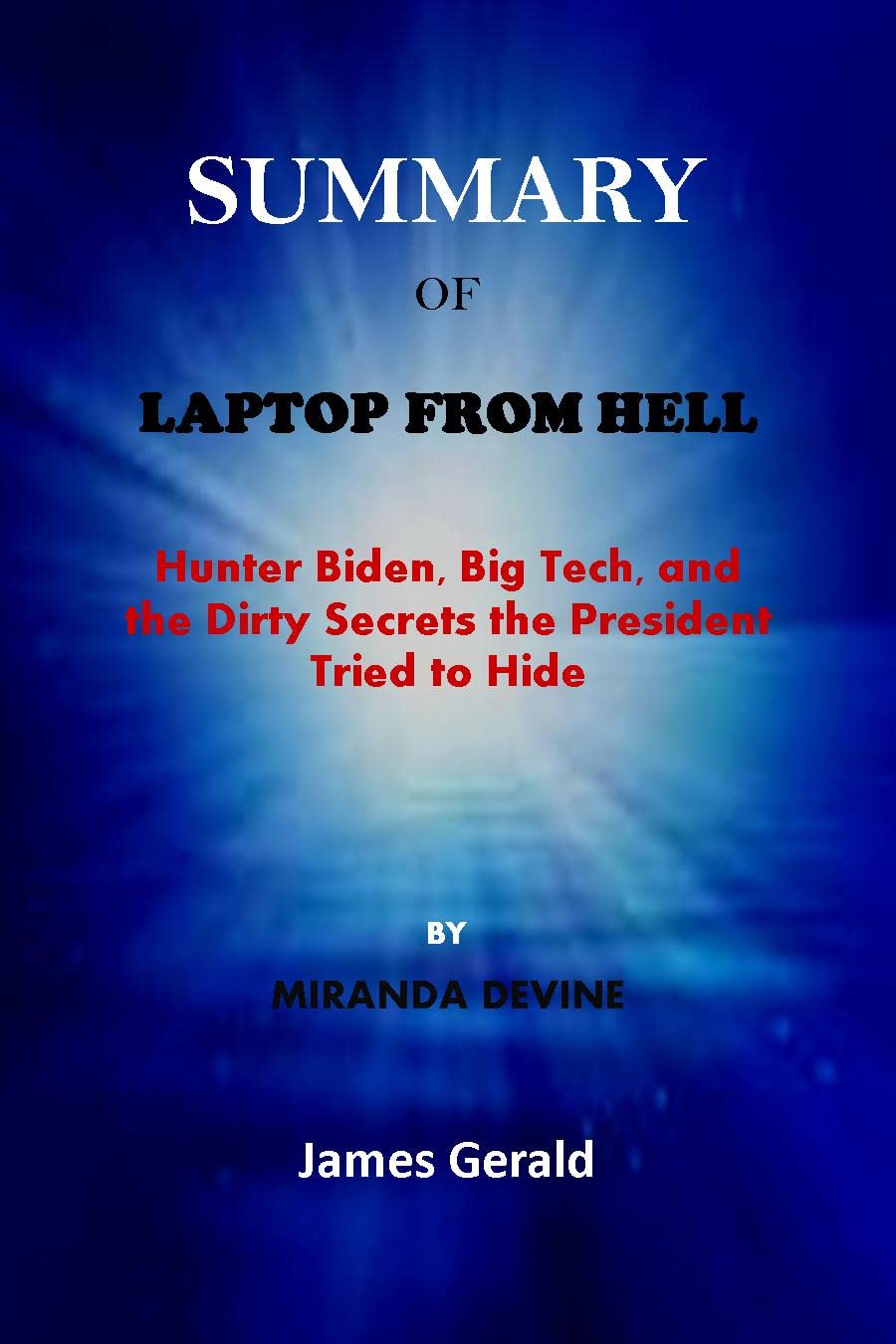 SUMMARY OF LAPTOP FROM HELL By Miranda Devine : Hunter Biden, Big Tech, and the Dirty Secrets ...