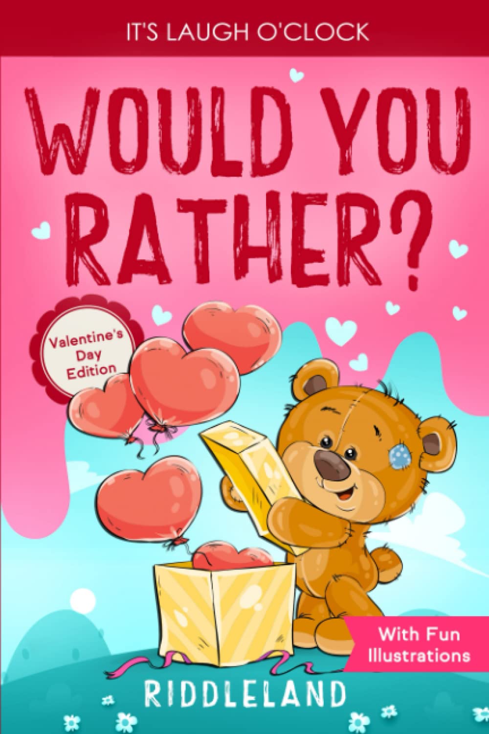 It's Laugh O'Clock: Would You Rather? Valentine's Day Edition: A ...