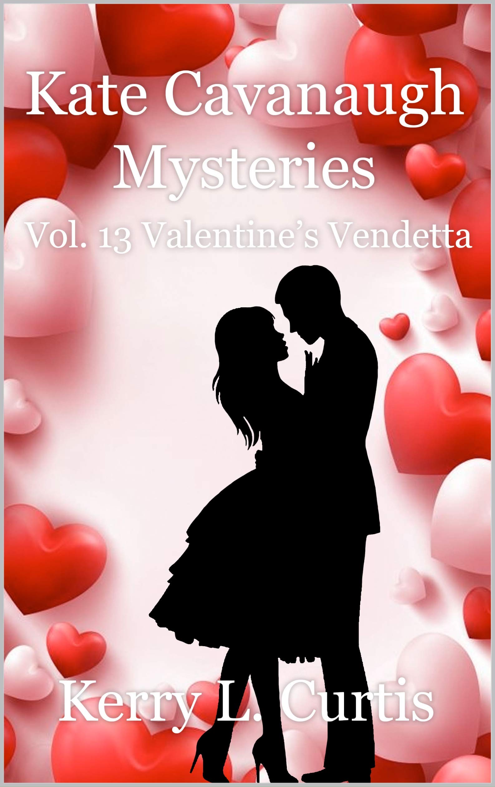 A Kate Cavanaugh Mystery Vol. 13 Valentine's Vendetta: A Valentine's ...