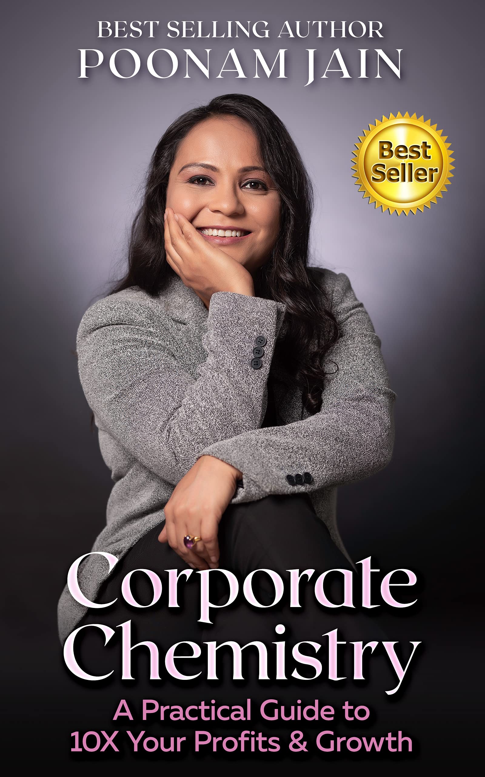 Corporate Chemistry: A Practical Guide to 10x Your Profits and Growth by Poonam Jain | Goodreads