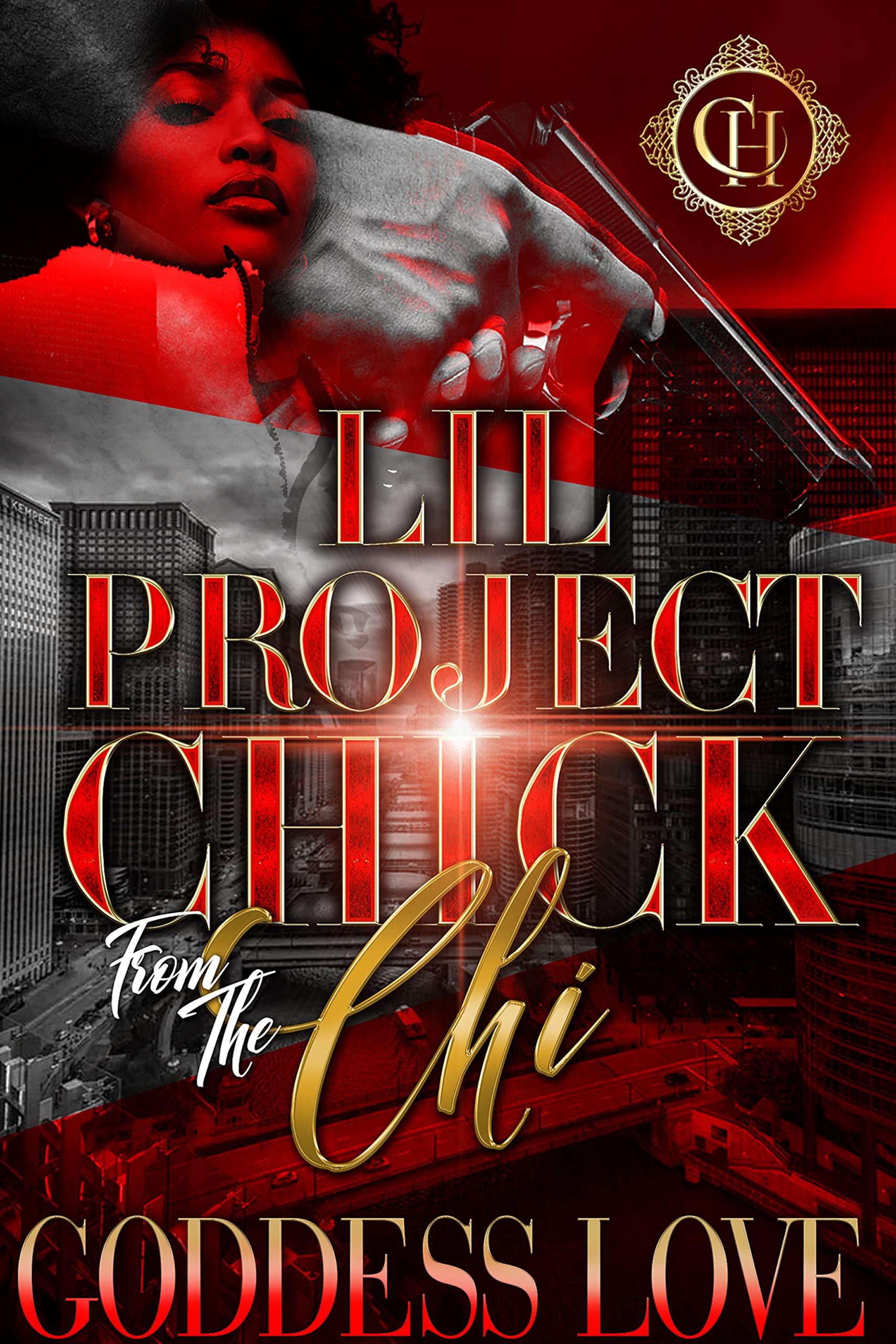 Lil Project Chick From The Chi: A Hood Love Story by Goddess Love ...